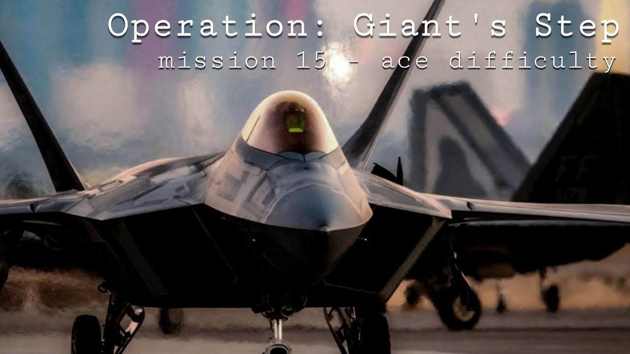 "Operation: Giant's Step" | Ace Combat 7, Mission 15 (ace difficulty ...