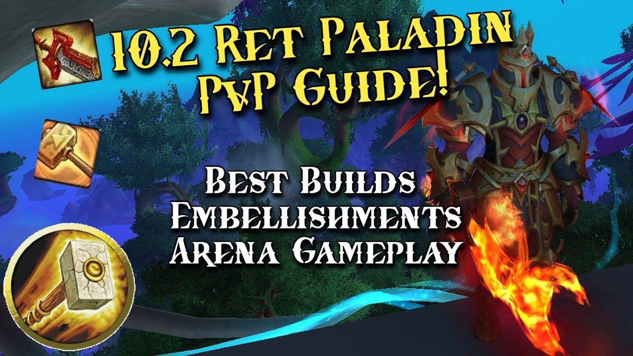 Ret Paladin 10.2 PvP Talent + Rotation Guide - Embellishments + Arena ...