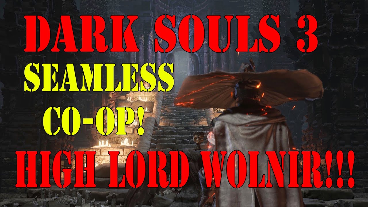 DARK SOULS 3 SEAMLESS CO-OP!!!! Donkeys face HIGH LORD WOLNIR!! - YouTube