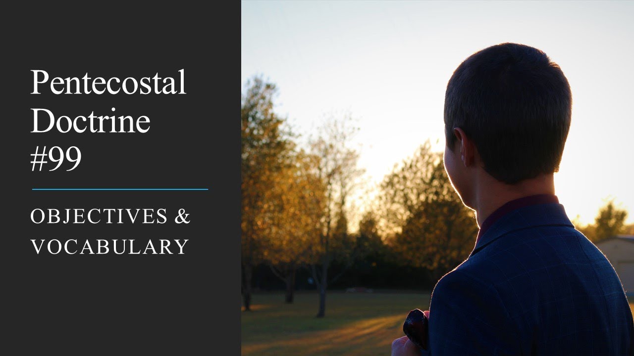 Pentecostal Doctrine #99 - Objectives and Vocabulary - YouTube