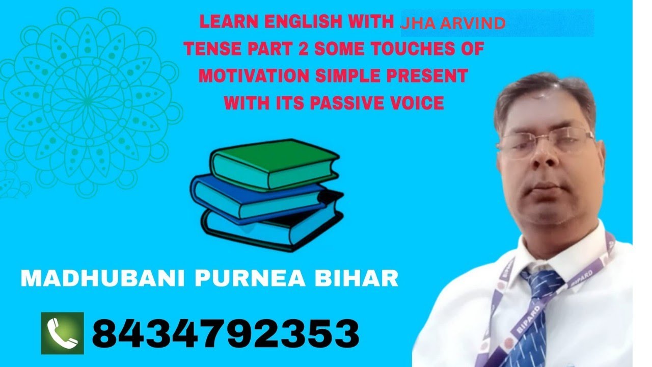 TENSE PART 2 SOME TOUCHES OF MOTIVATION, SIMPLE PRESENT WITH PASSIVE ...