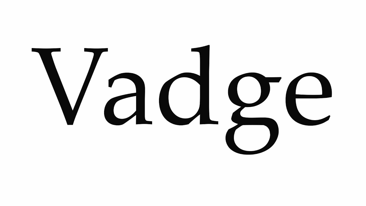How to Pronounce Vadge - YouTube