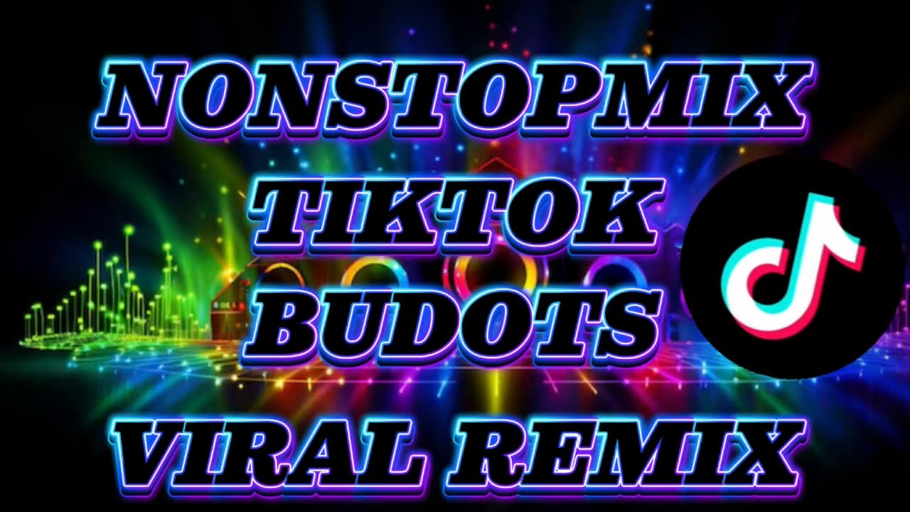 NONSTOP MIX TIKTOK BUDOTS VIRAL REMIX - YouTube