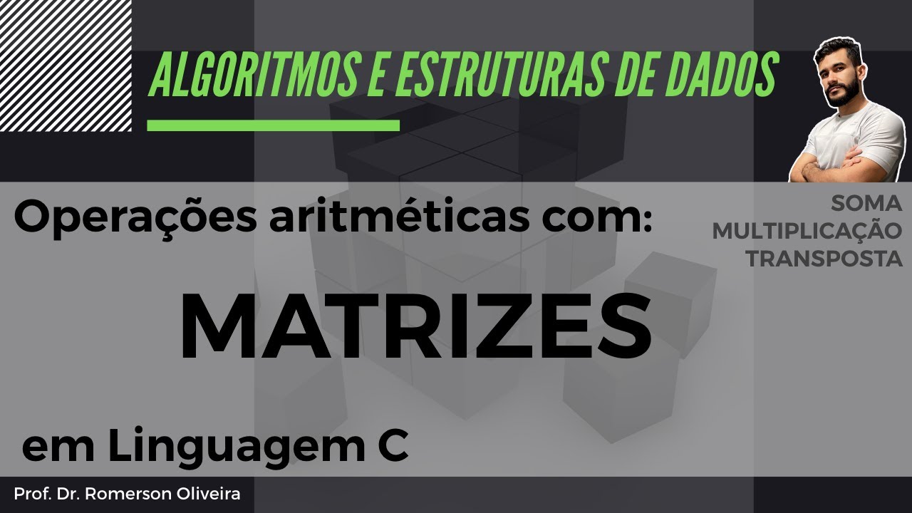 AEDS 7: Matrizes (4) - Operações com Matrizes em Linguagem C (Somar ...