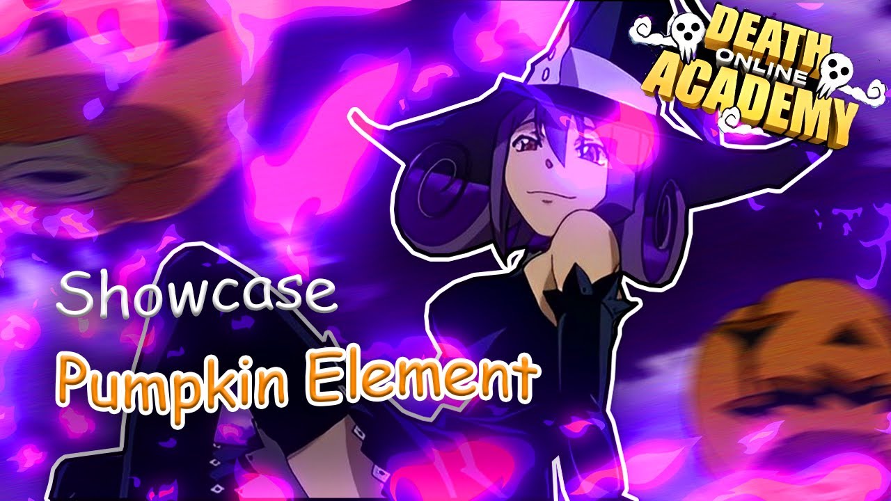 Showcase Pumpkin Element Death Academy Online - YouTube