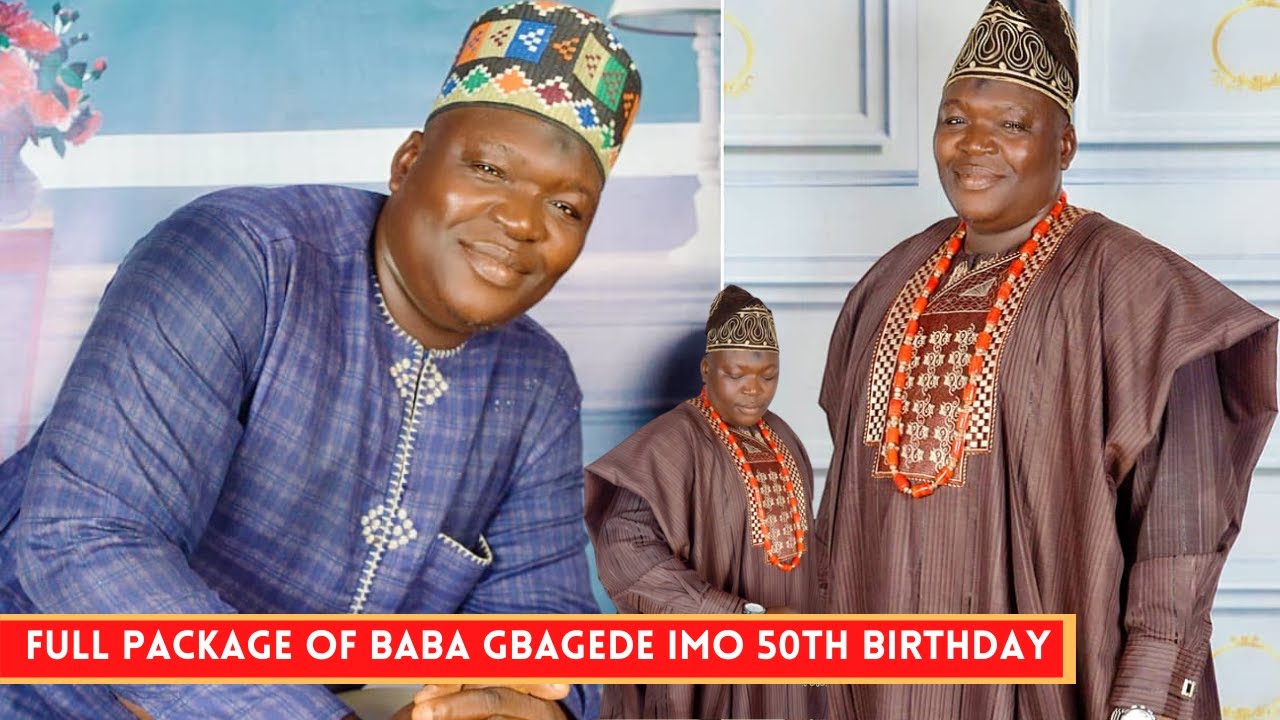 FULL PACKAGE OF BABA GBAGEDE IMO 50th BIRTHDAY CEREMONY!! - YouTube