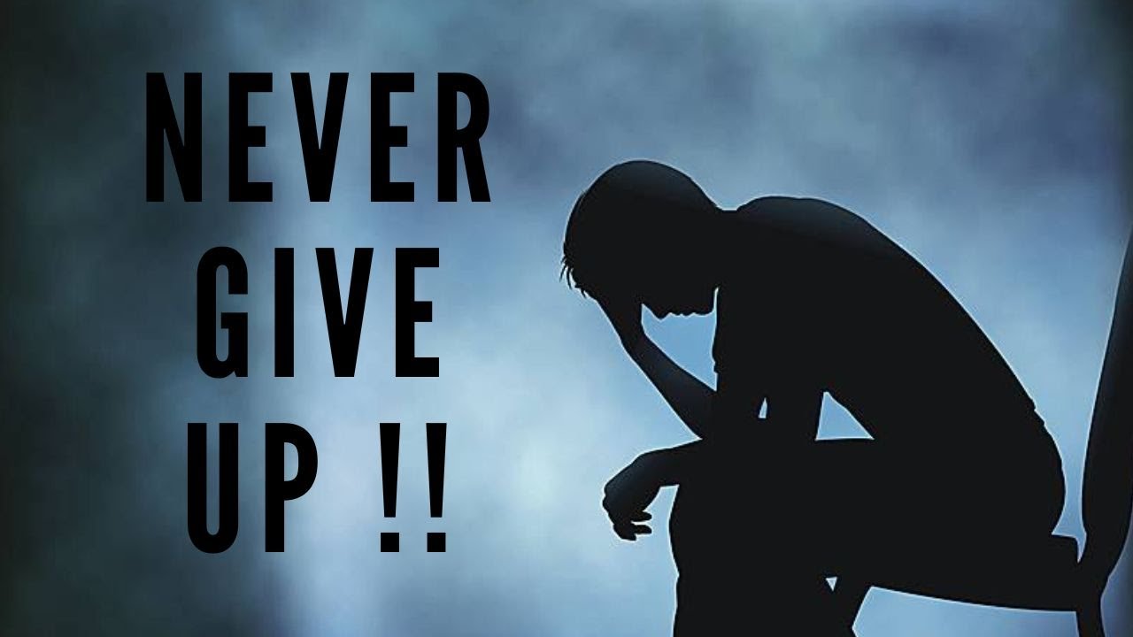NEVER GIVE UP !! - Best Motivational Video to Encourage You Not to Give ...