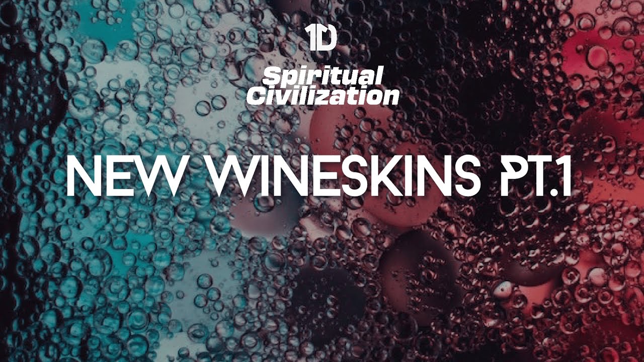 New Wineskins Part 1 - Spiritual Civilization - YouTube
