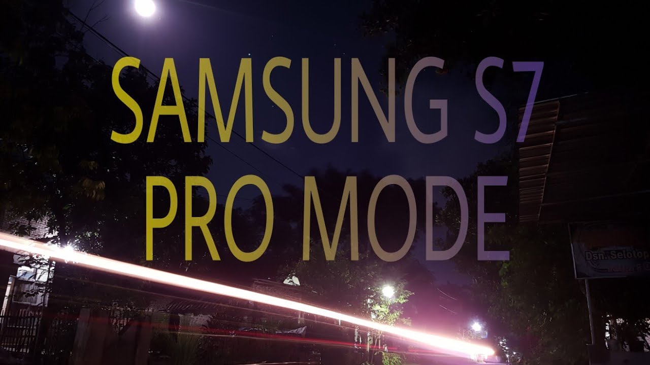 Samsung S7 Camera Pro Mode (Light Trail ) - YouTube