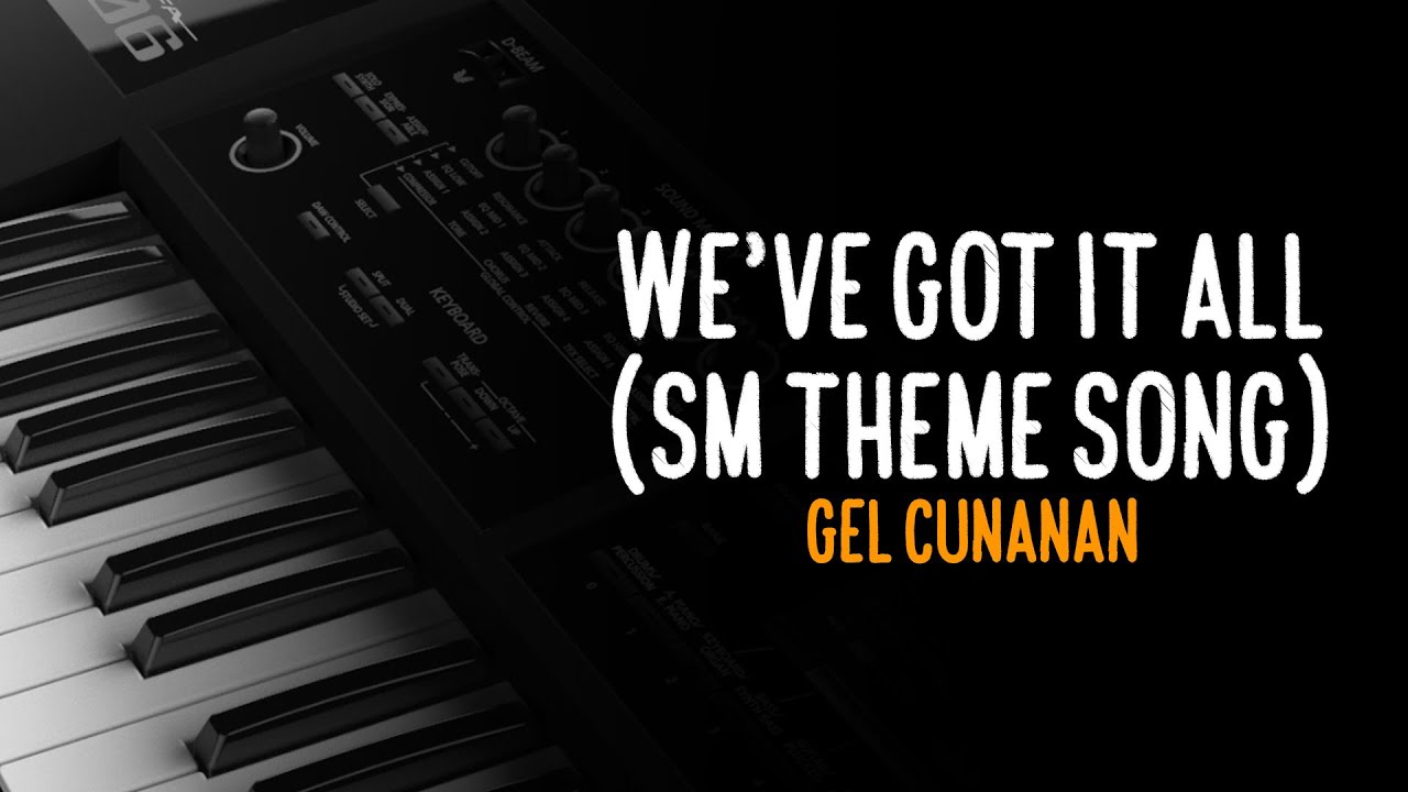 We've Got It All (SM Theme Song) - Gel Cunanan - YouTube