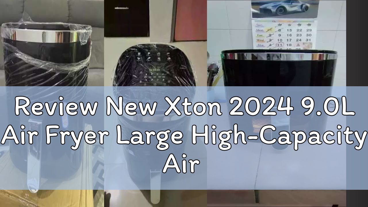 Review New Xton 2024 9.0L Air Fryer Large High-Capacity Air Fryer Af618d Airfryer Cooking House ...