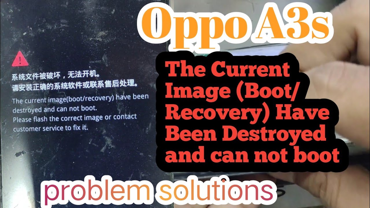 Oppo A3s The Current Image (Boot/Recovery) Have Been Destroyed problem ...