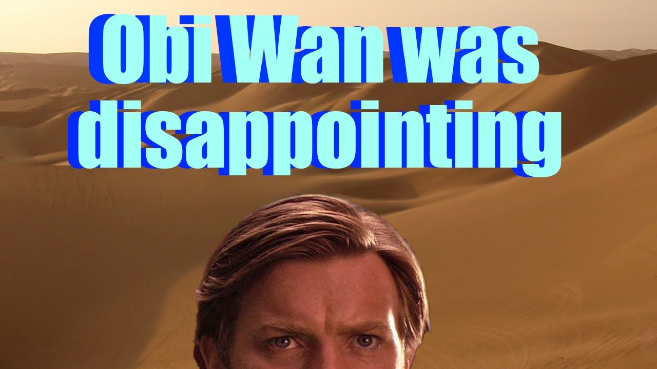 Obi Wan was disappointing - YouTube