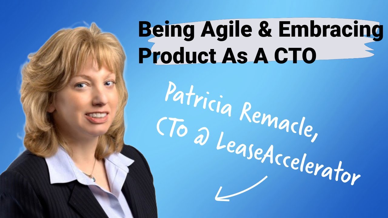 Being Agile & Embracing Product with Patricia Remacle, CTO ...