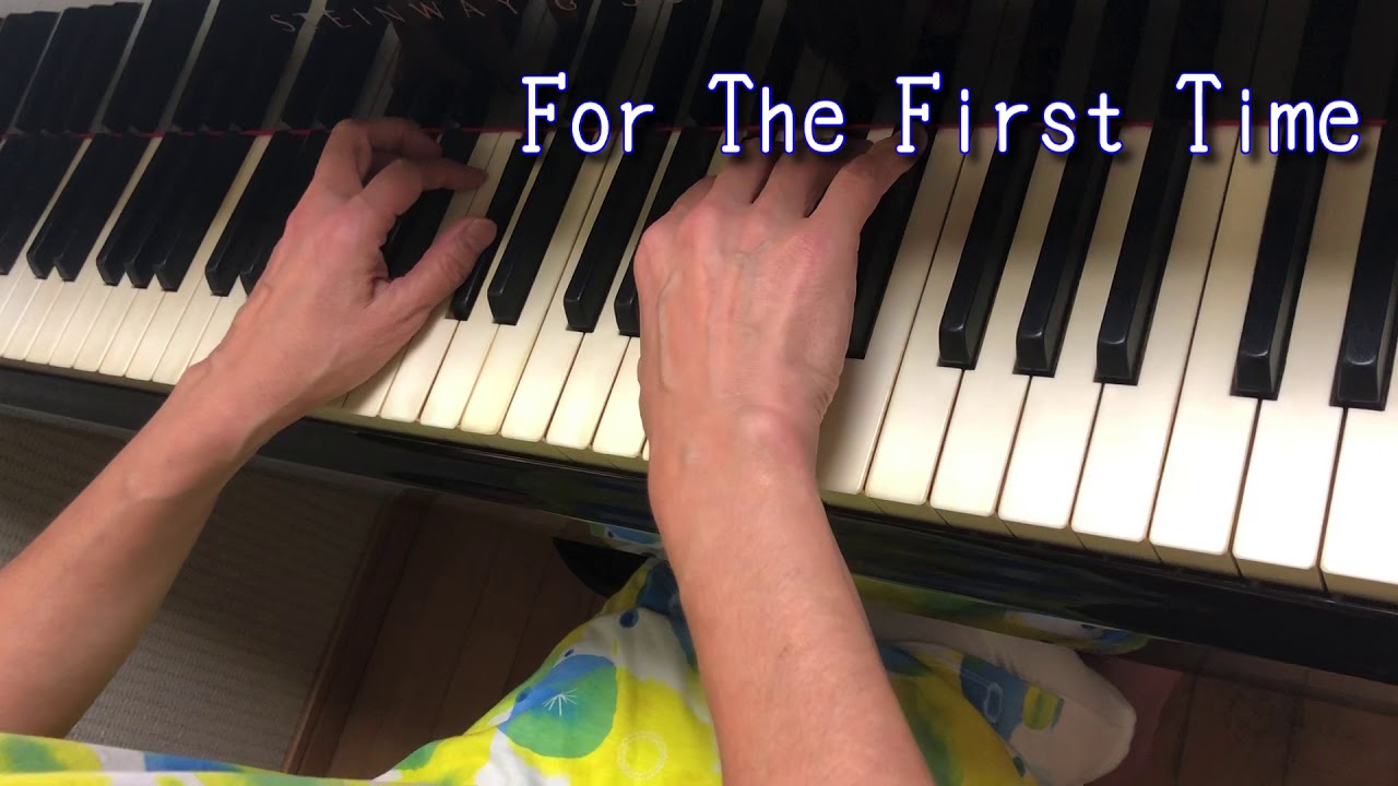 For The First time〜Rod Stewart/Kenny Loggins〜piano 〜 - YouTube