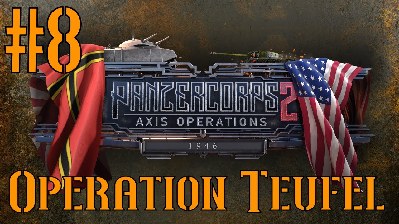 Operation Teufel #8 | 2 April 1946 | Panzer Corps 2 : Axis Operation ...