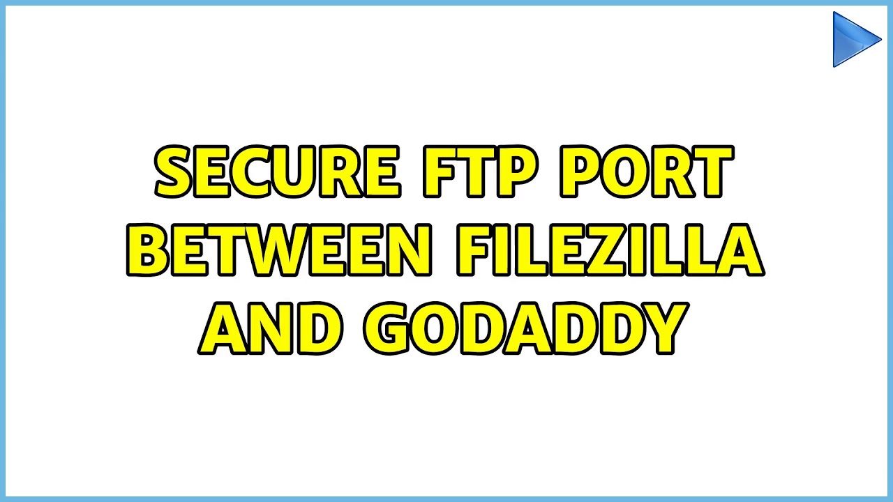 Secure FTP Port between Filezilla and Godaddy (2 Solutions!!) - YouTube