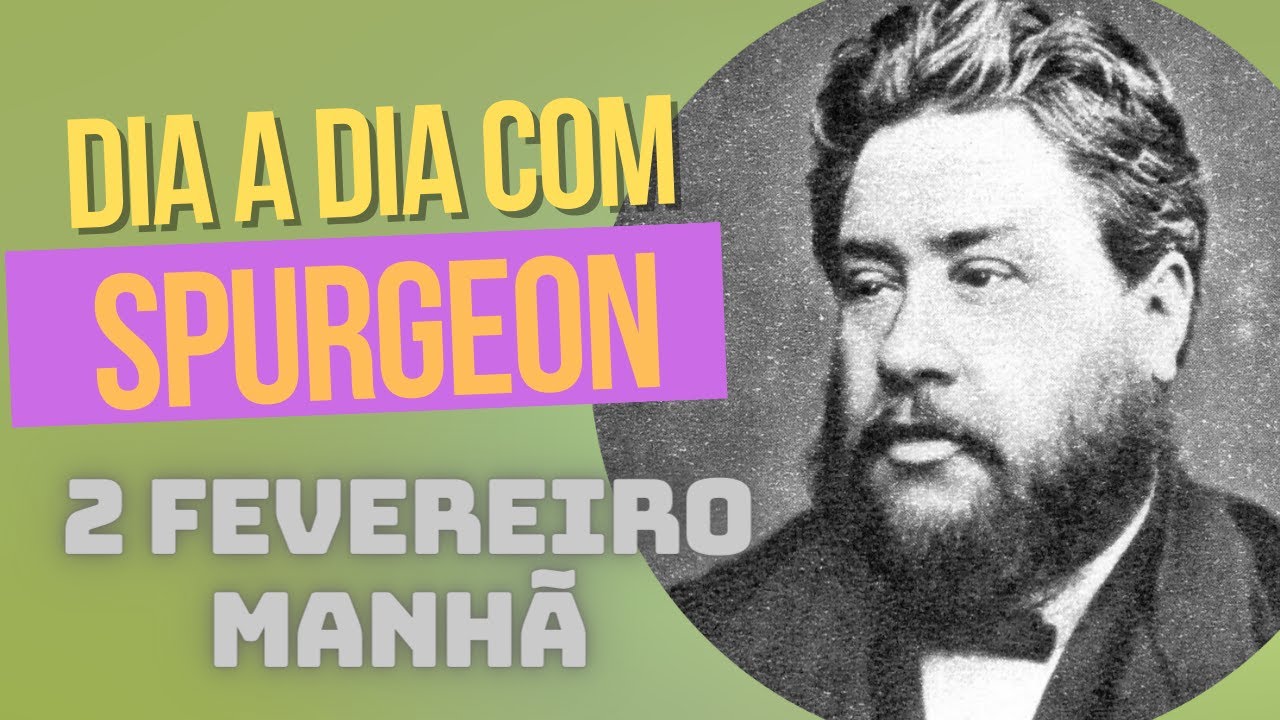 Devocional com Spurgeon, 2 de fevereiro manhã. - YouTube