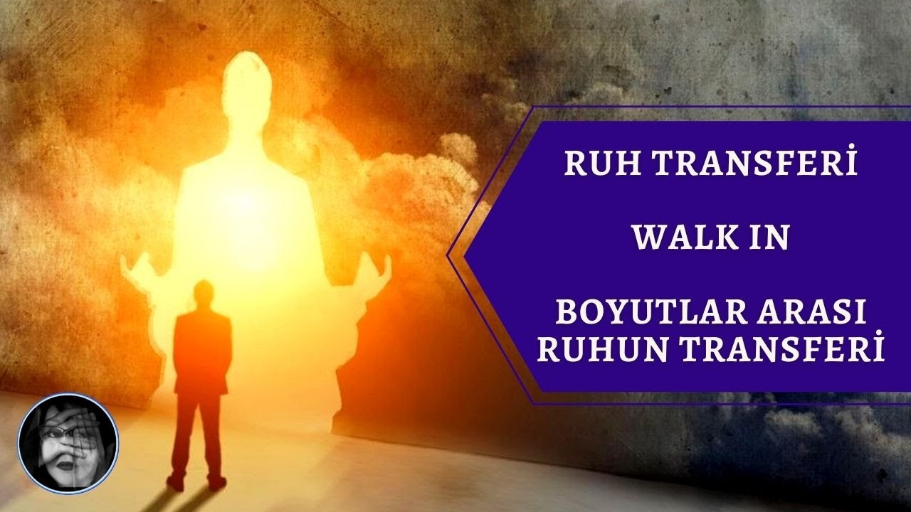 WALK IN - BOYUTLAR ARASI RUHUN TRANSFERİ | WALK IN - INTERDIMENSIONAL ...