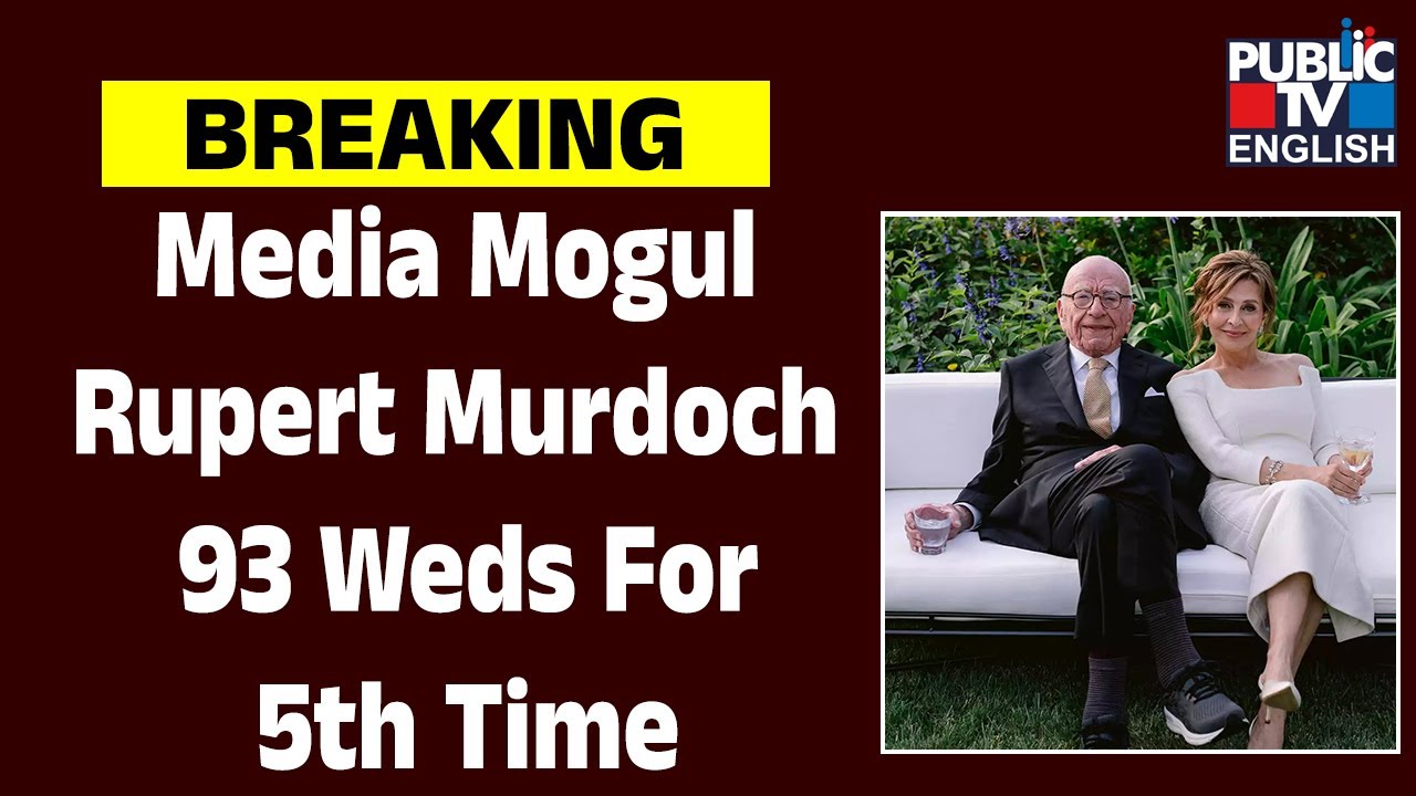 Media Mogul Rupert Murdoch, 93 Weds For 5th Time | Public TV English ...
