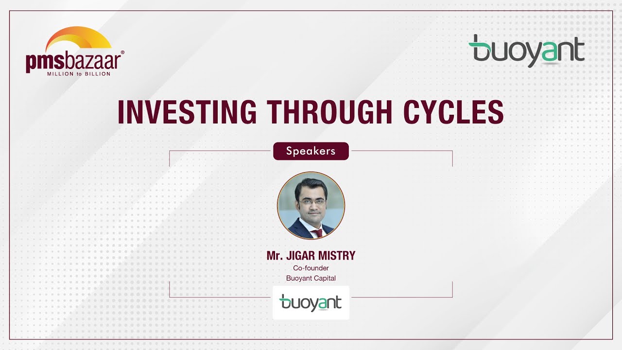 Investing Through Cycles | Mr. Jigar Mistry | Buoyant Capital - YouTube