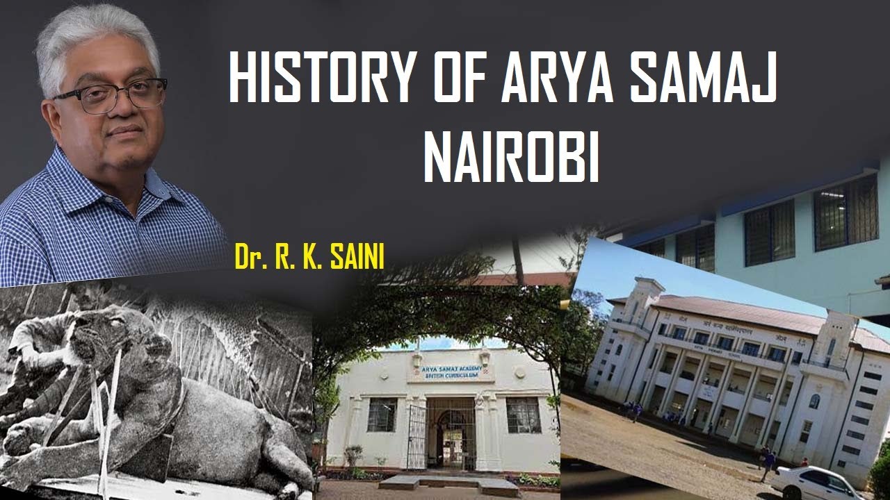 HISTORY OF ARYA SAMAJ NAIROBI.. by Dr. R. K. SAINI || ARYA SAMAJ EAST ...