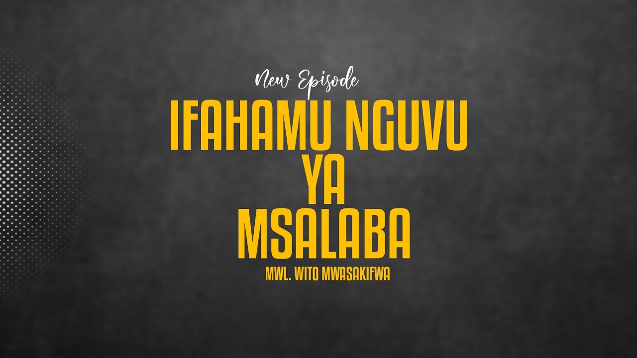 IFAHAMU NGUVU YA MSALABA - YouTube