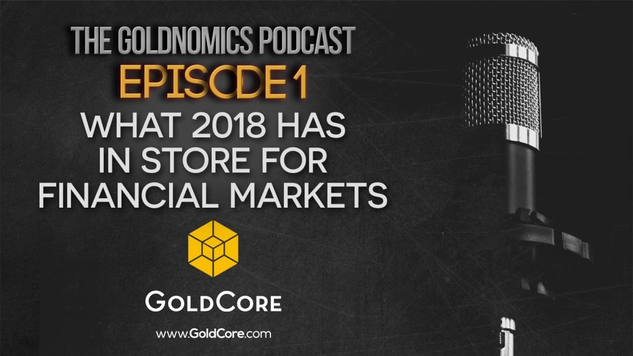 Goldnomics Podcast - Gold, Stocks, Bonds, Bitcoin in 2018. Everything ...
