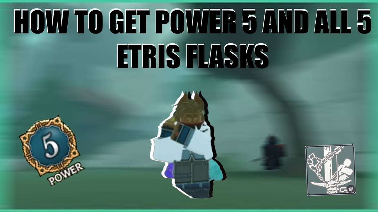 BEGINNERS GUIDE TO POWER 5 + ETRIS FLASK LOCATIONS IN | DEEPWOKEN | VOW ...