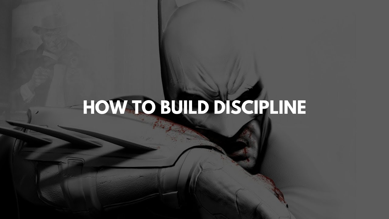 How To Build Discipline Like Batman - YouTube