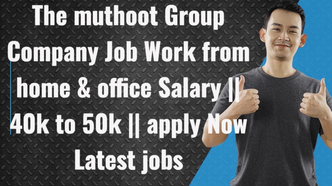 The Muthoot Group Company Job Work From Home Office Salary 40k To the-muthoot-group-company-job-work-from-home-office-salary-40k-to