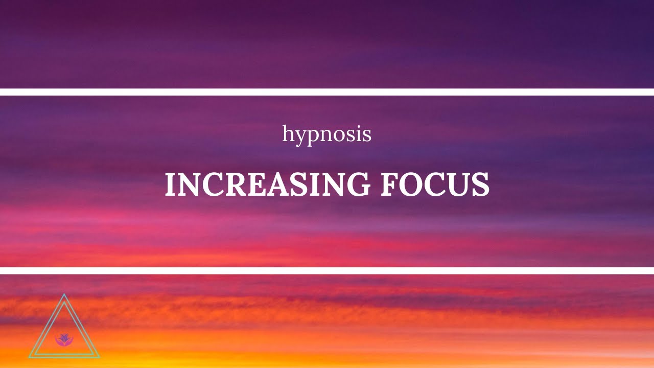 Hypnosis for Increasing Focus - YouTube