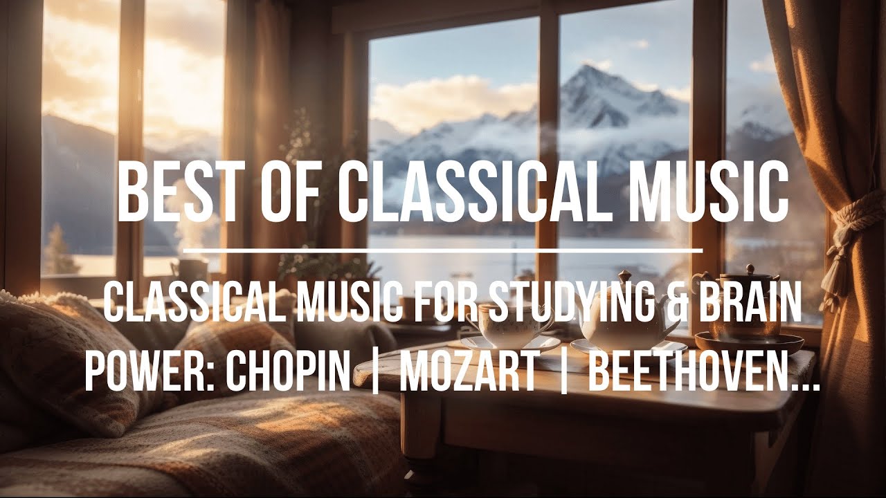 Classical Music for Studying & Brain Power: Chopin | Mozart | Beethoven ...