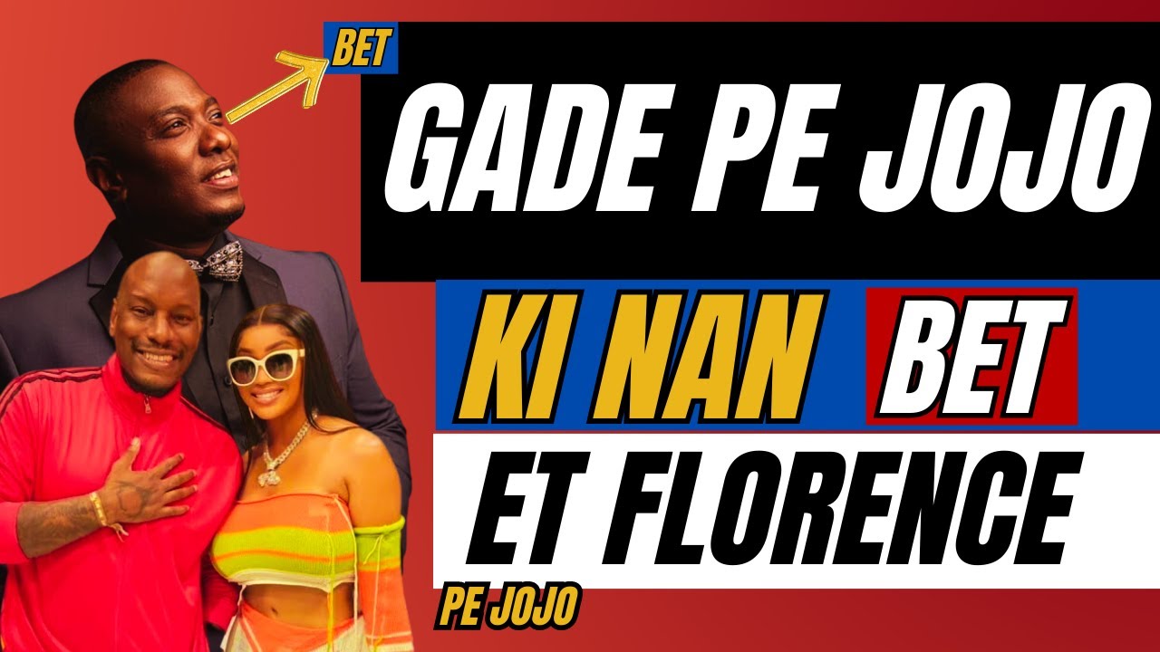PE JOJO AP REVE BET (ESK PE JOJO AP KA RIVE NAN BET ) ESKE florence el ...