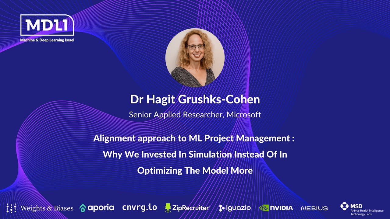 Alignment approach to MLProject Management - Dr. Hagit Grushks-Cohen, Microsoft - YouTube