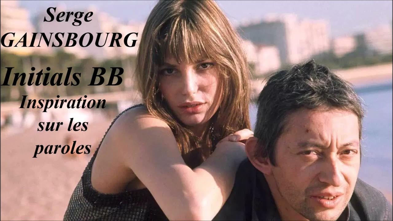 Serge Gainsbourg Initials B. B. Inspiration sur paroles - YouTube