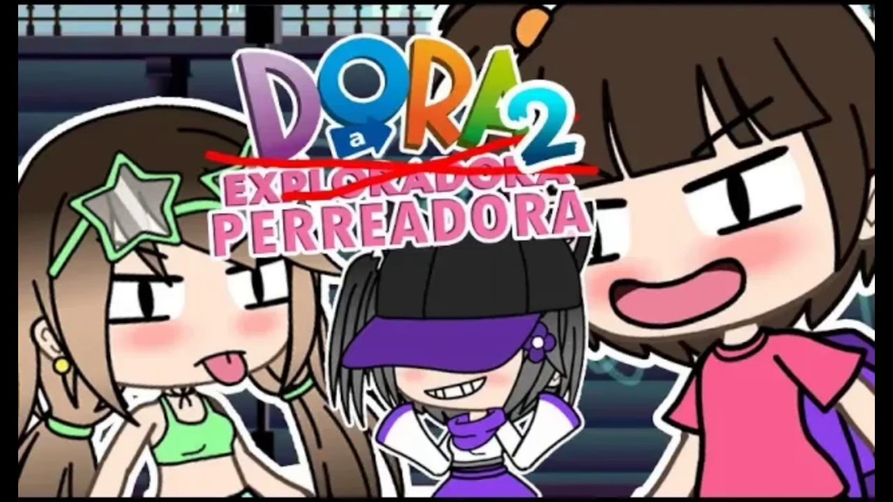 Dora la perreadora (gacha life) - YouTube
