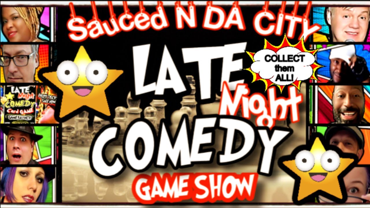 Sauced N DA City LATE Night Comedy GAME Show - YouTube