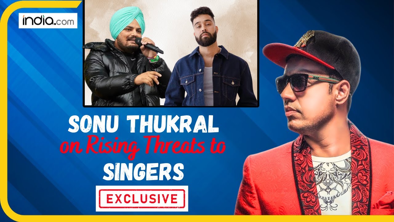 Sonu Thukral on Punjabi Singers Getting Death Threats, Working with ...
