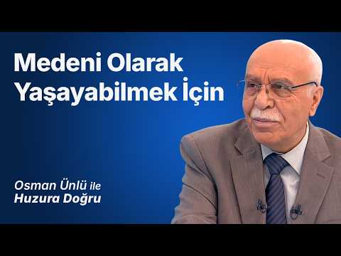 Medeni Olarak Yaşayabilmek İçin | Osman Ünlü ile Huzura Doğru | 19 Haziran 2026