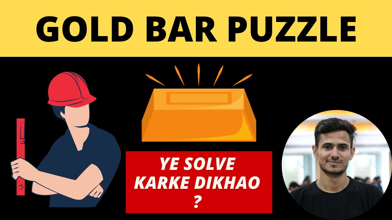 Gold Bar Puzzle | Interview Questions | Guesstimates | Puzzle ...
