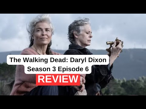 Daryl Dixon S3 E6 Review - Carol Finds Love, Daryl's Rescue Fails! \