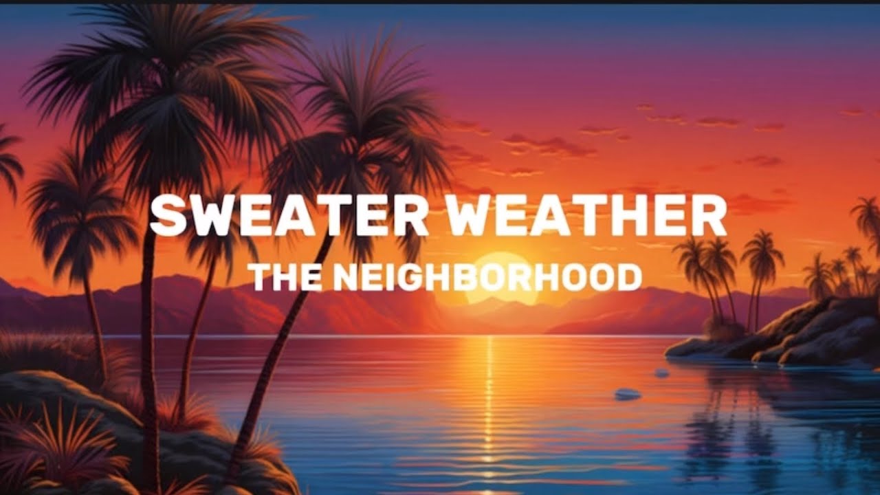 The Neighborhood- Sweater Weather (Lyrics) - YouTube