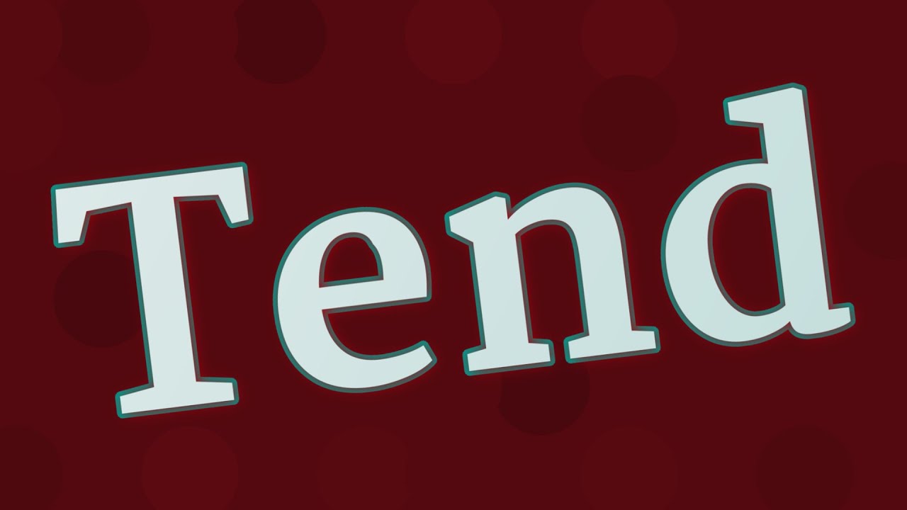 TEND pronunciation • How to pronounce TEND - YouTube