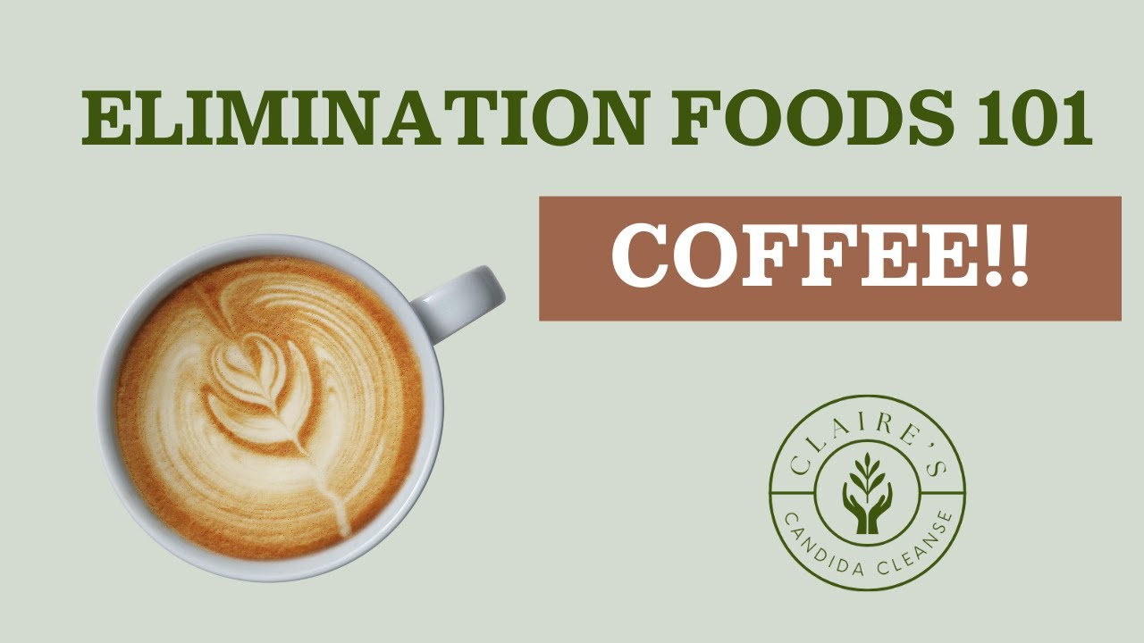 Candida Parasite Cleanse - Elimination Foods 101: Coffee - YouTube