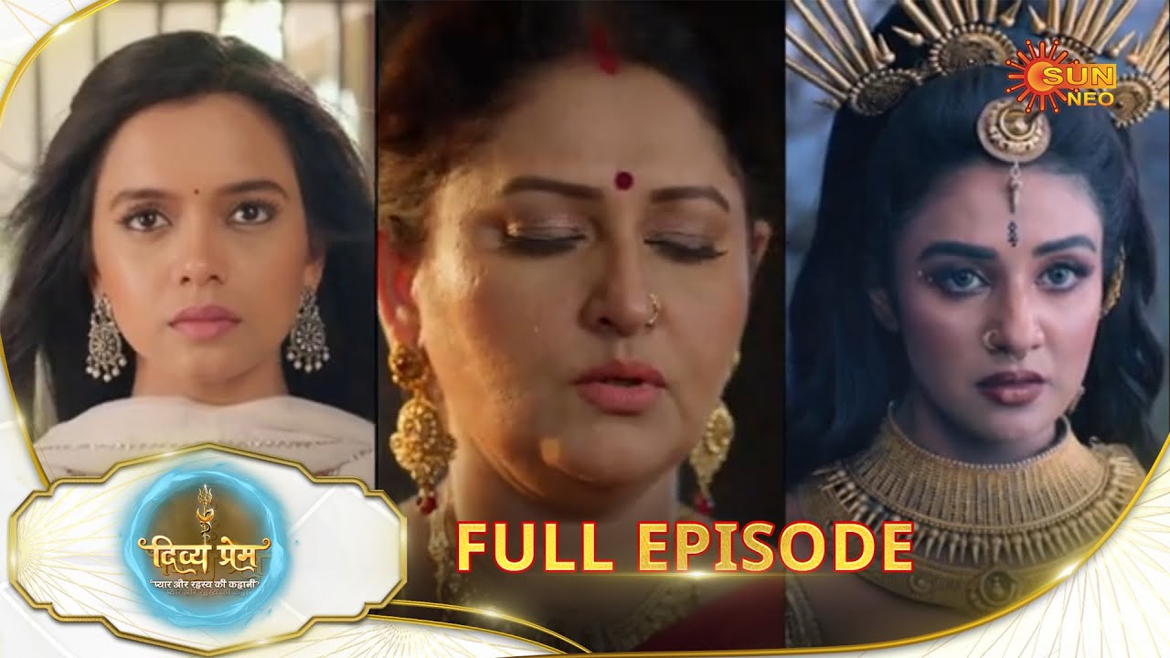 Divya Prem: Pyaar aur Rahasya ki Kahaani -Full Episode | Epi - 05 | 20 ...