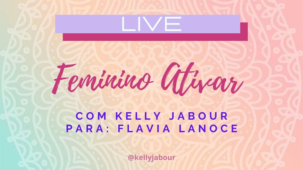 LIVE "Feminino Ativar" - Kelly Jabour para Flavia Lanoce - YouTube