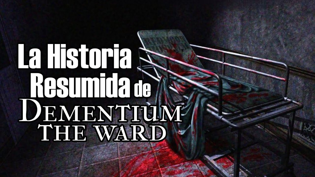 LA HISTORIA RESUMIDA DE DEMENTIUM: THE WARD - YouTube