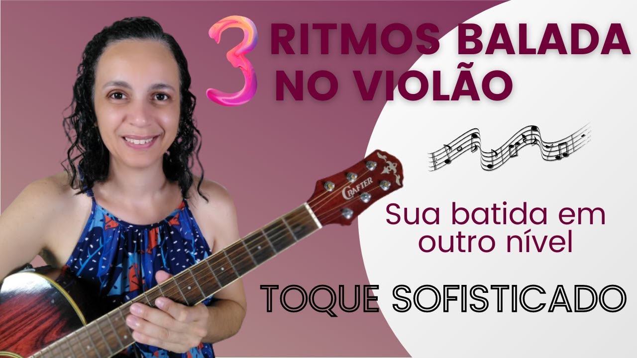 3 RITMOS BALADA NO VIOLÃO, Toque mais sofisticado para evoluir seu ...