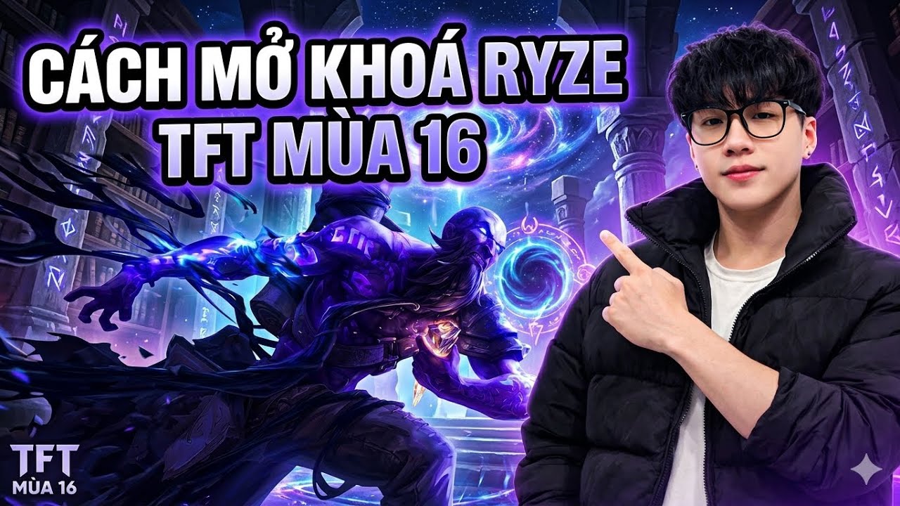 Cách Mở khoá Ryze TFT Mùa 16 Chi Tiết + Top Đội Hình Mạnh Nhất | RCV ...